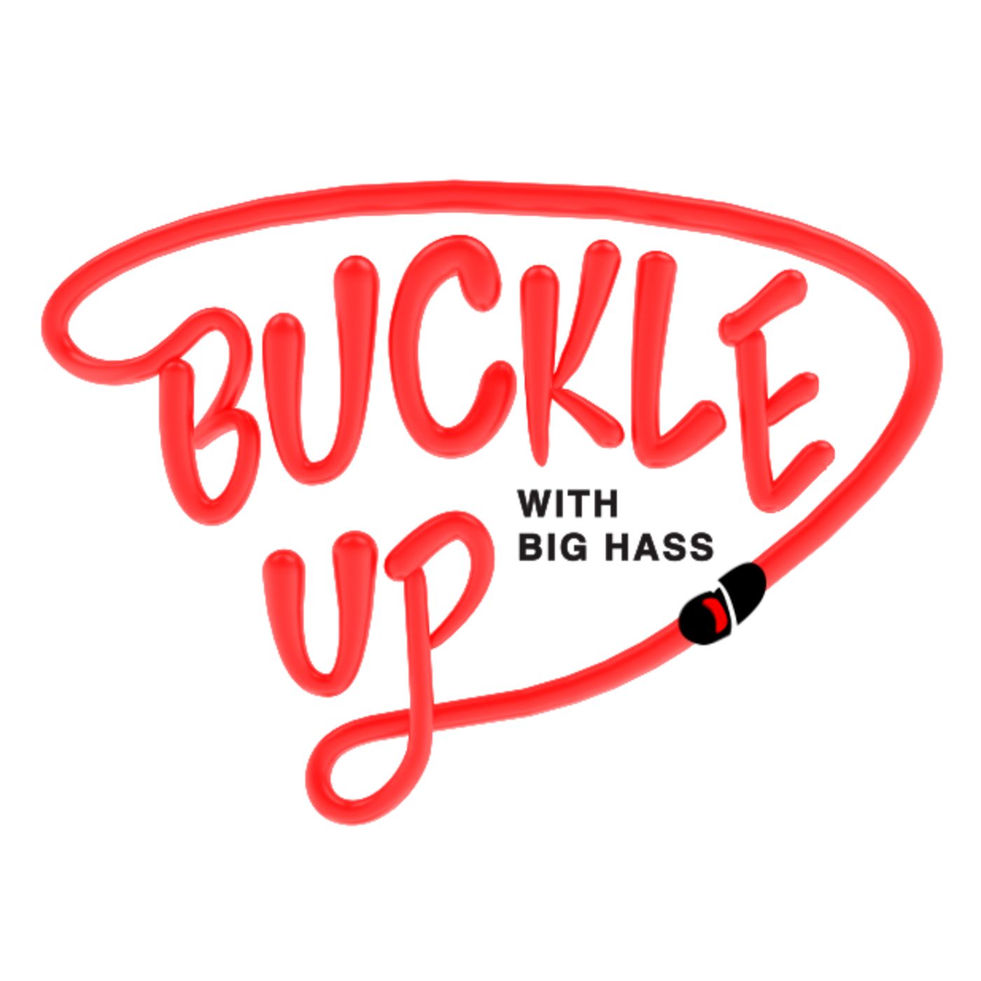 Buckle Up With Big Hass - البودكاست العربي